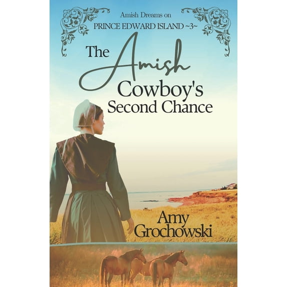 Amish Dreams on Prince Edward Island The Amish Cowboy's Second Chance ...
