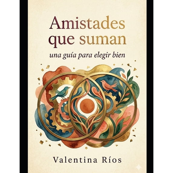 Amistades que suman: una guÃ­a para elegir bien, (Paperback) - Walmart.com