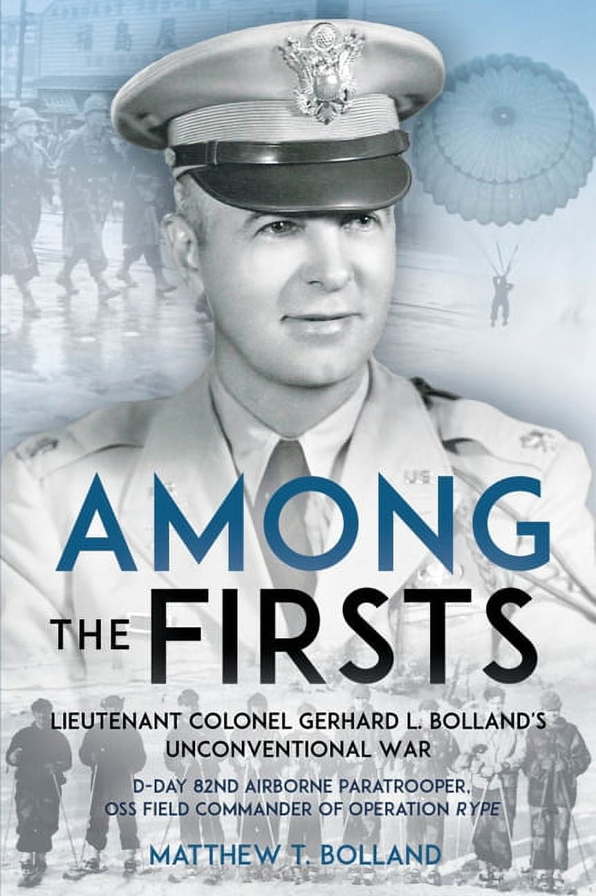 Among the Firsts: Lieutenant Colonel Gerhard L. Bolland's ...