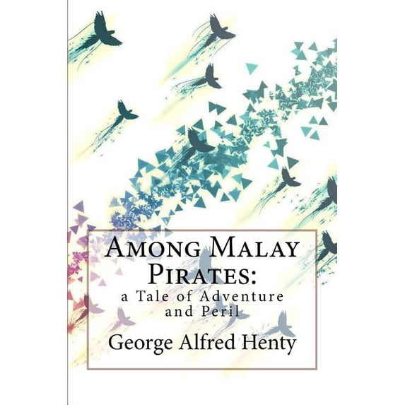 Among Malay Pirates : A Tale of Adventure and Peril - Walmart.com