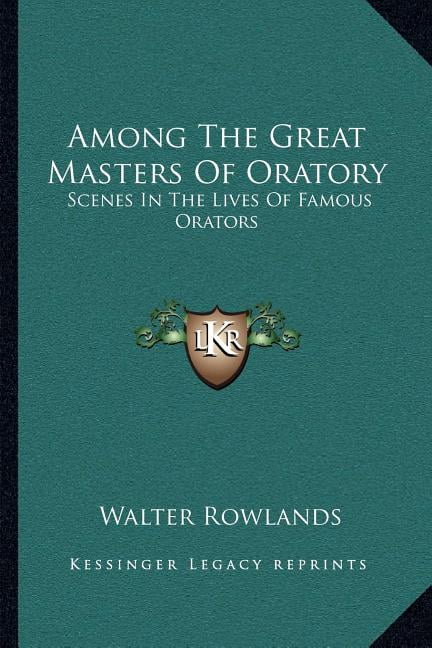 Among The Great Masters Of Oratory : Scenes In The Lives Of Famous ...
