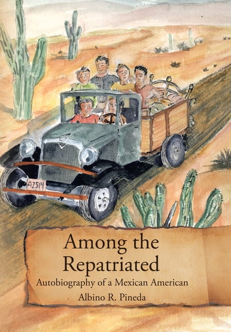 Among the Repatriated: Autobiography of a Mexican American (Hardcover ...