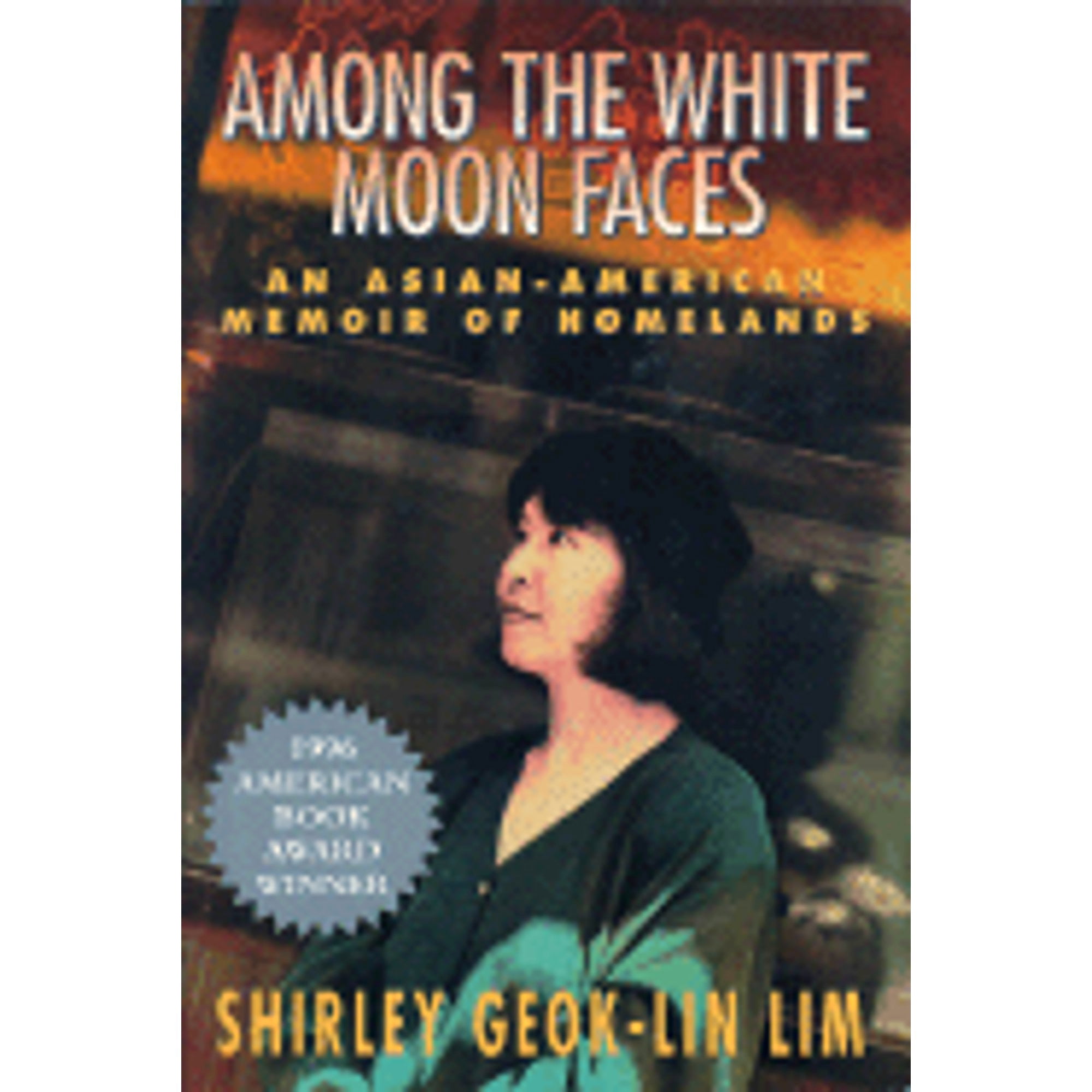 Among the White Moon Faces: An Asian-American Memoir of Homelands ...