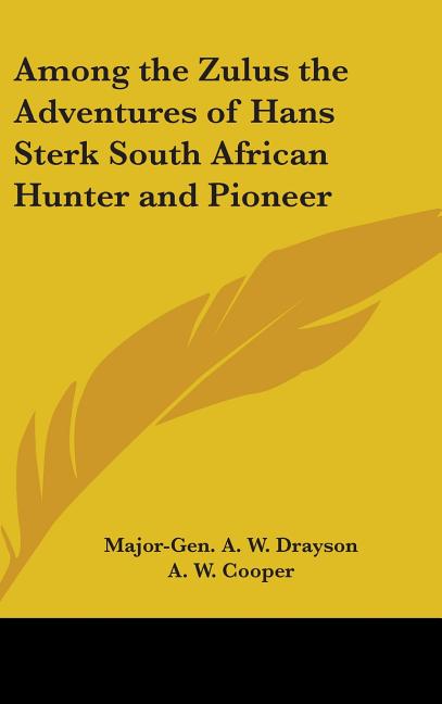 Among the Zulus the Adventures of Hans Sterk South African Hunter and ...