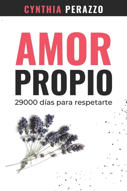 Amor Propio: 29000 DÃ­as Amor Propio: 29000 dÃ­as para respetarte, Book ...