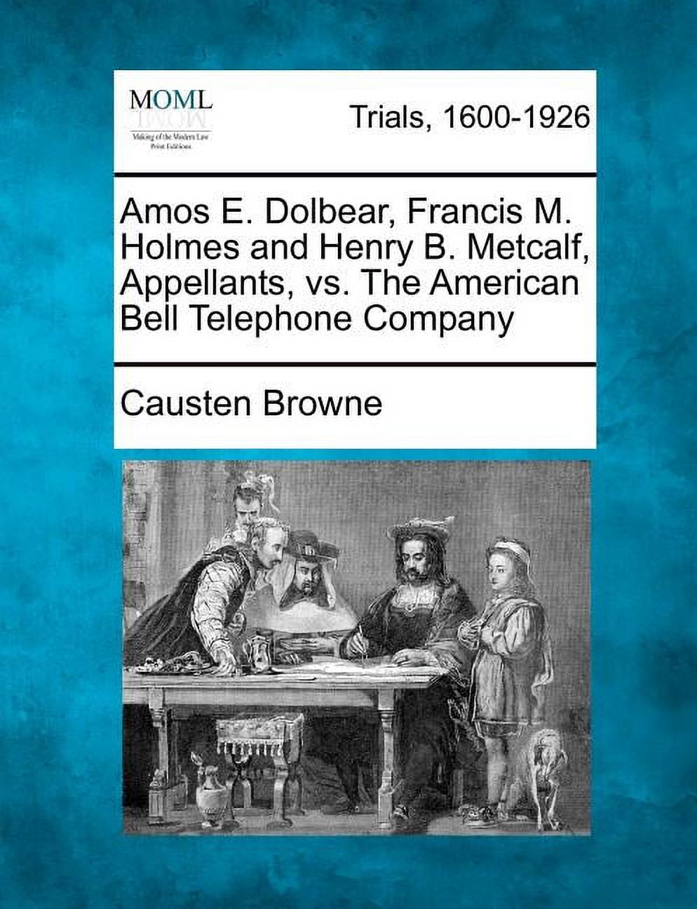 Amos E. Dolbear, Francis M. Holmes and Henry B. Metcalf, Appellants, vs ...