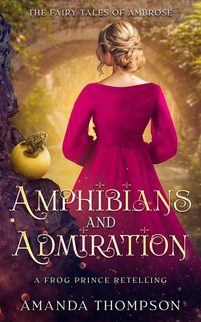 Fairy Tales of Ambrose Amphibians and Admiration: A Frog Prince ...