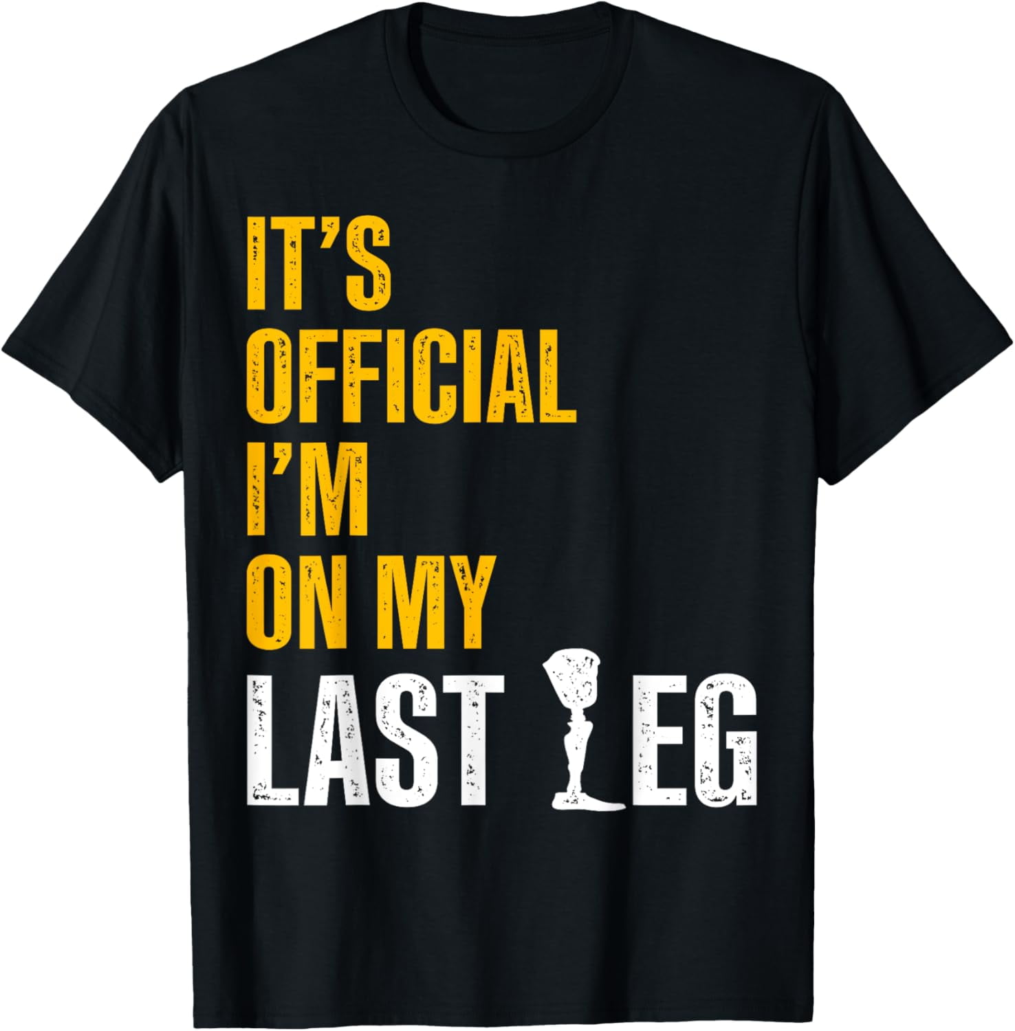 Amputee Humor Last Leg Funny Recovery Gifts T-Shirt - Walmart.com
