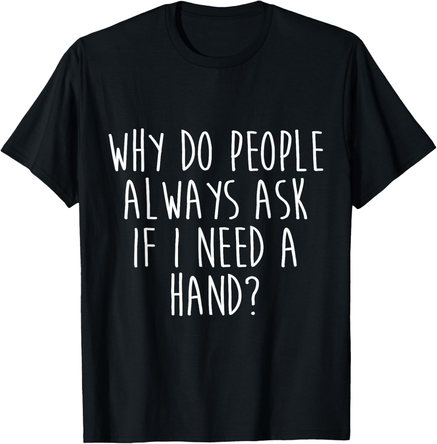 Amputee Humor Need Hand Leg Arm Funny Recovery Gifts T-Shirt - Walmart.com