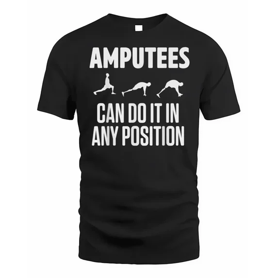 Amputee Humor Position Leg Arm Funny Recovery Gifts Shirt - Walmart.com
