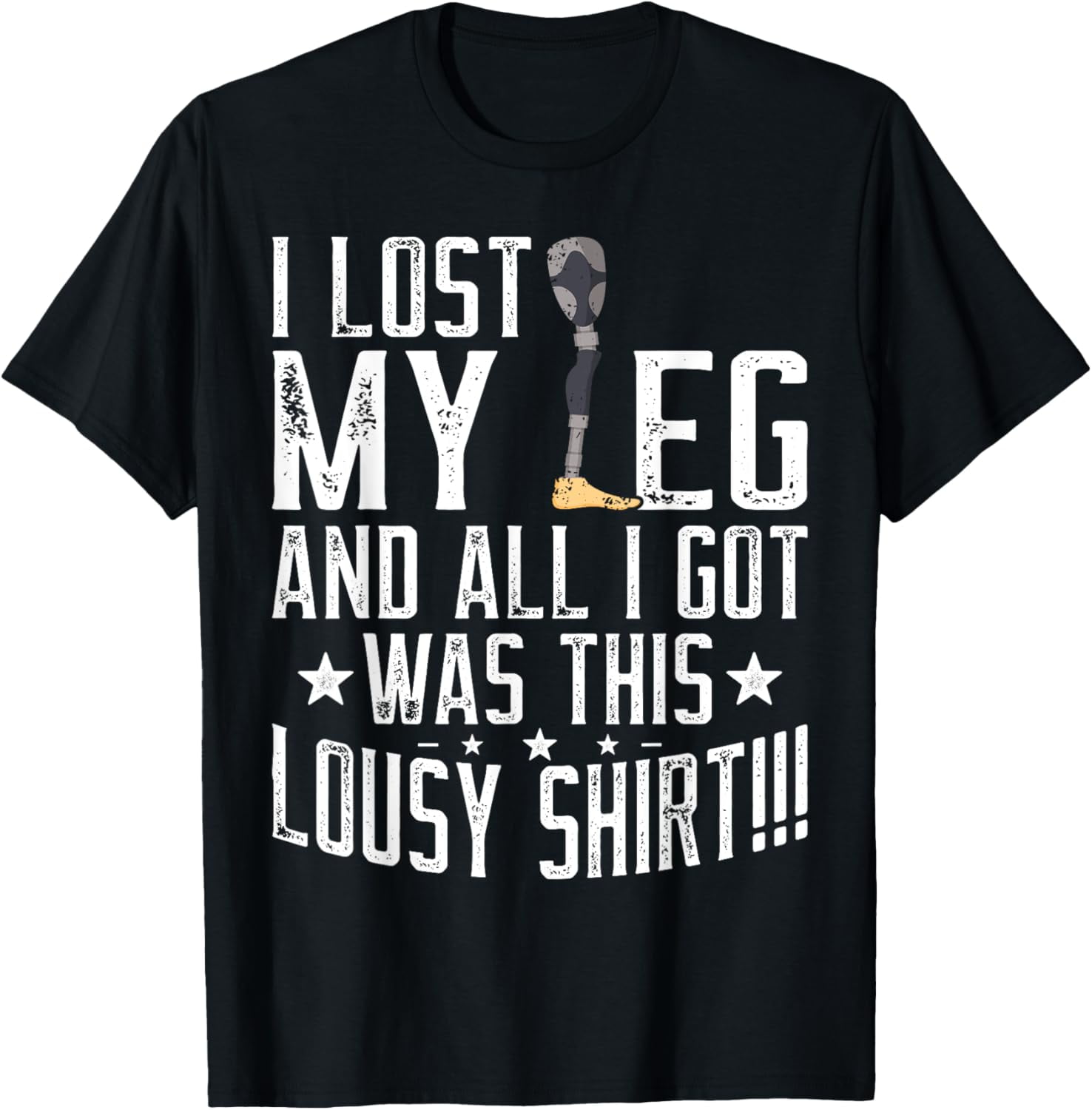 Amputee - I Lost My Leg Funny Amputation Prosthetic Leg T-Shirt ...