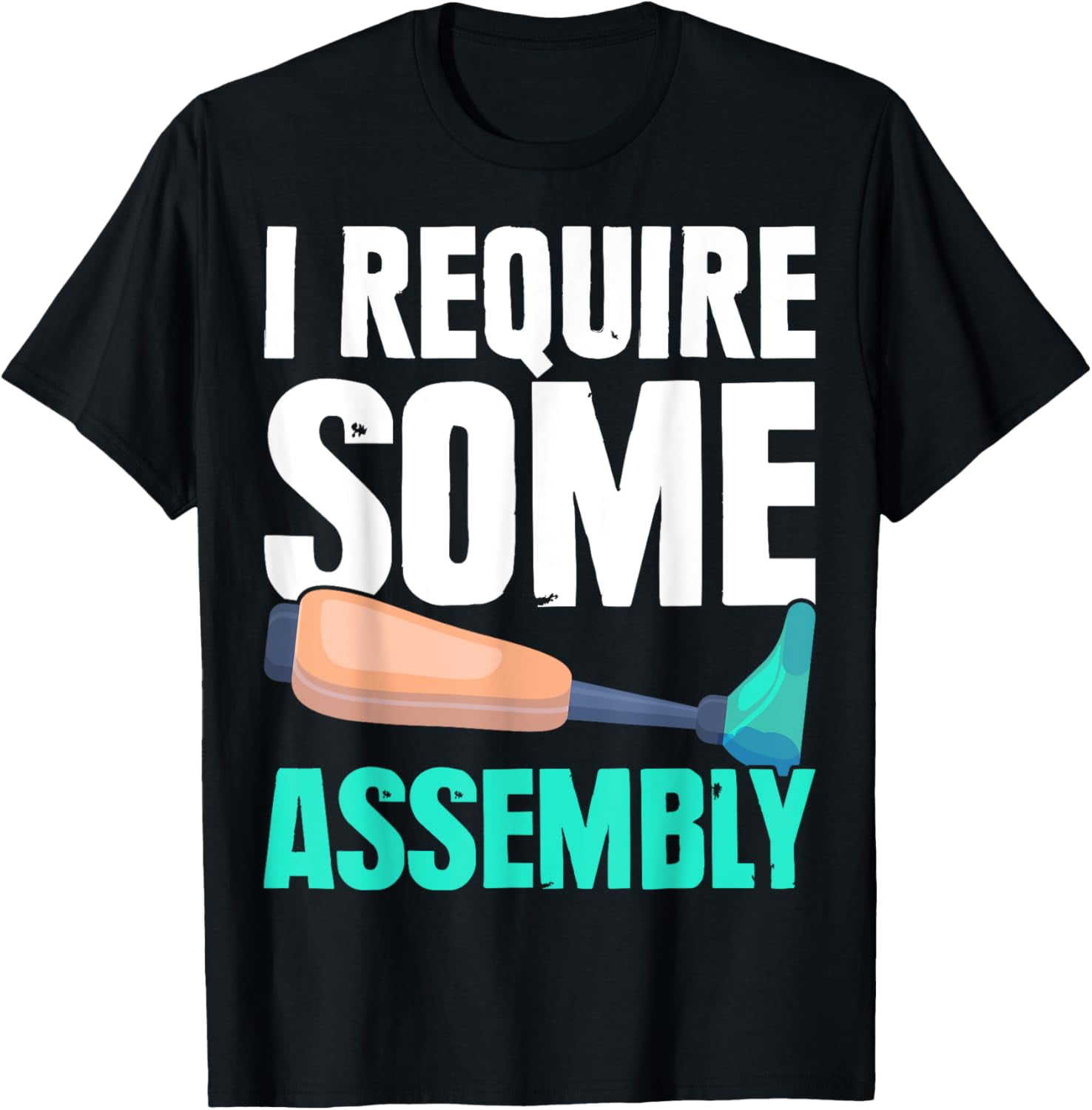Amputee Leg I Require Some Assembly Funny Prosthetic Leg T-Shirt ...