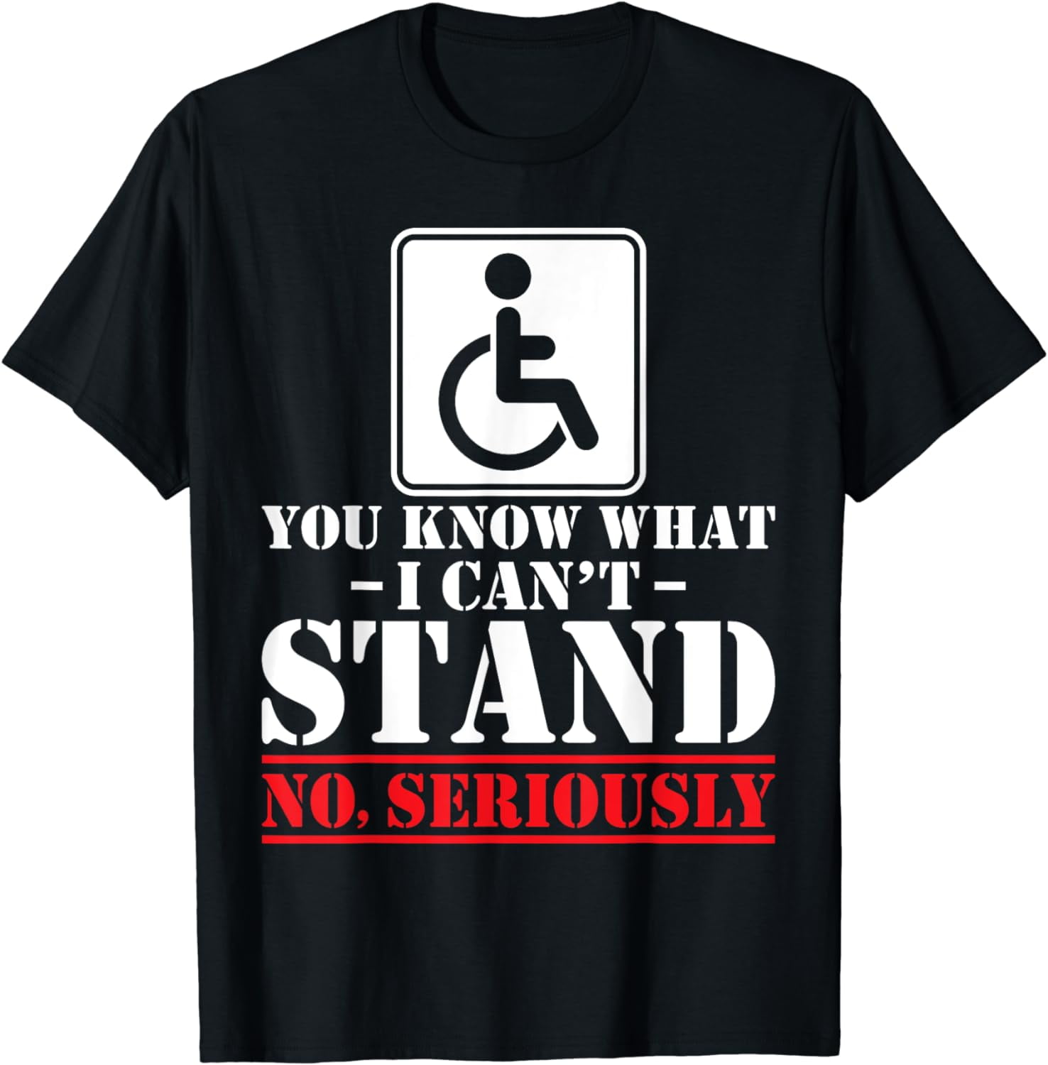 Amputee - You Know What I Can't Stand Wheelchair Handicap T-Shirt ...