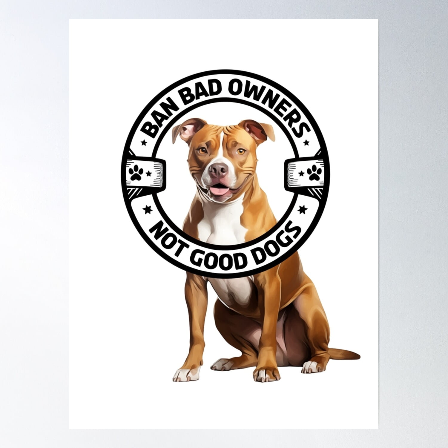 Amstaff - Ban Bad Owners, Not Good Dogs Poster Wall Art, Modern Wall ...