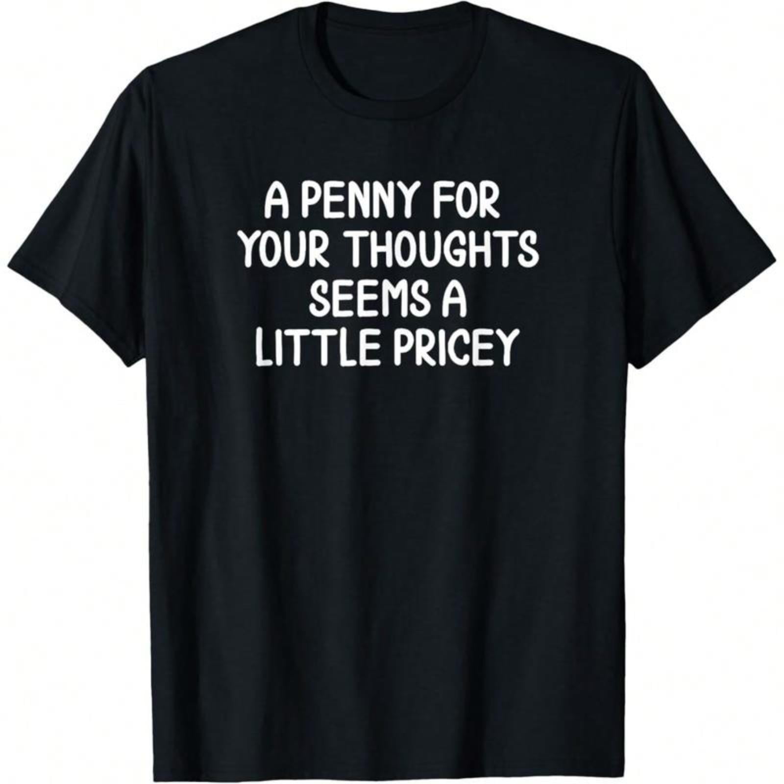 Amusing Expression - Humor Themed Art Tee,Tops Showcases "A PENNY FOR ...