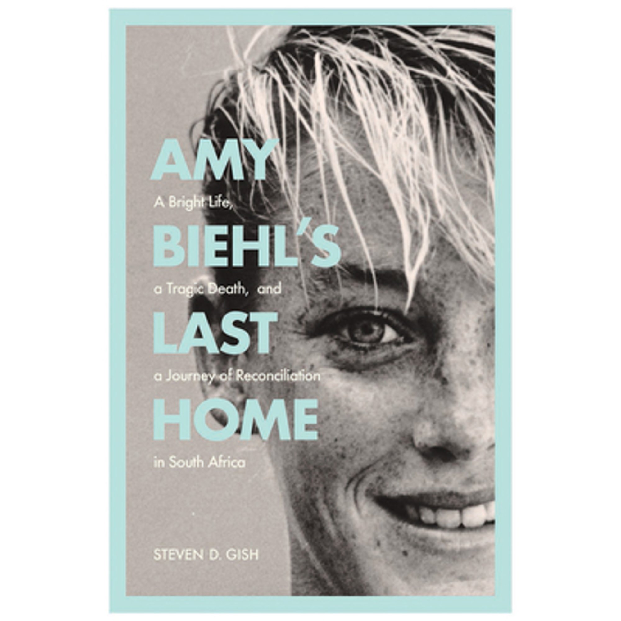 Pre-Owned Amy Biehl's Last Home: A Bright Life, a Tragic Death, and a ...