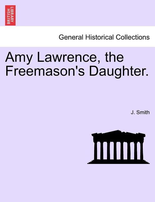 Amy Lawrence, the Freemason's Daughter. Vol. II (Paperback) - Walmart.com