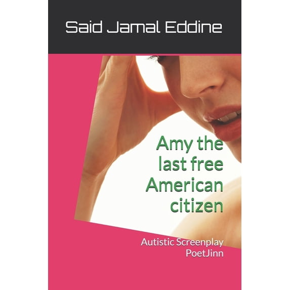Amy the last free American citizen: Autistic Screenplay PoetJinn ...