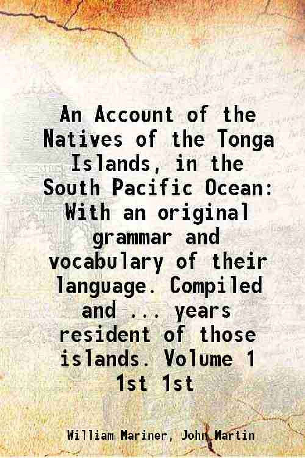 An Account of the Natives of the Tonga Islands, in the South Pacific ...