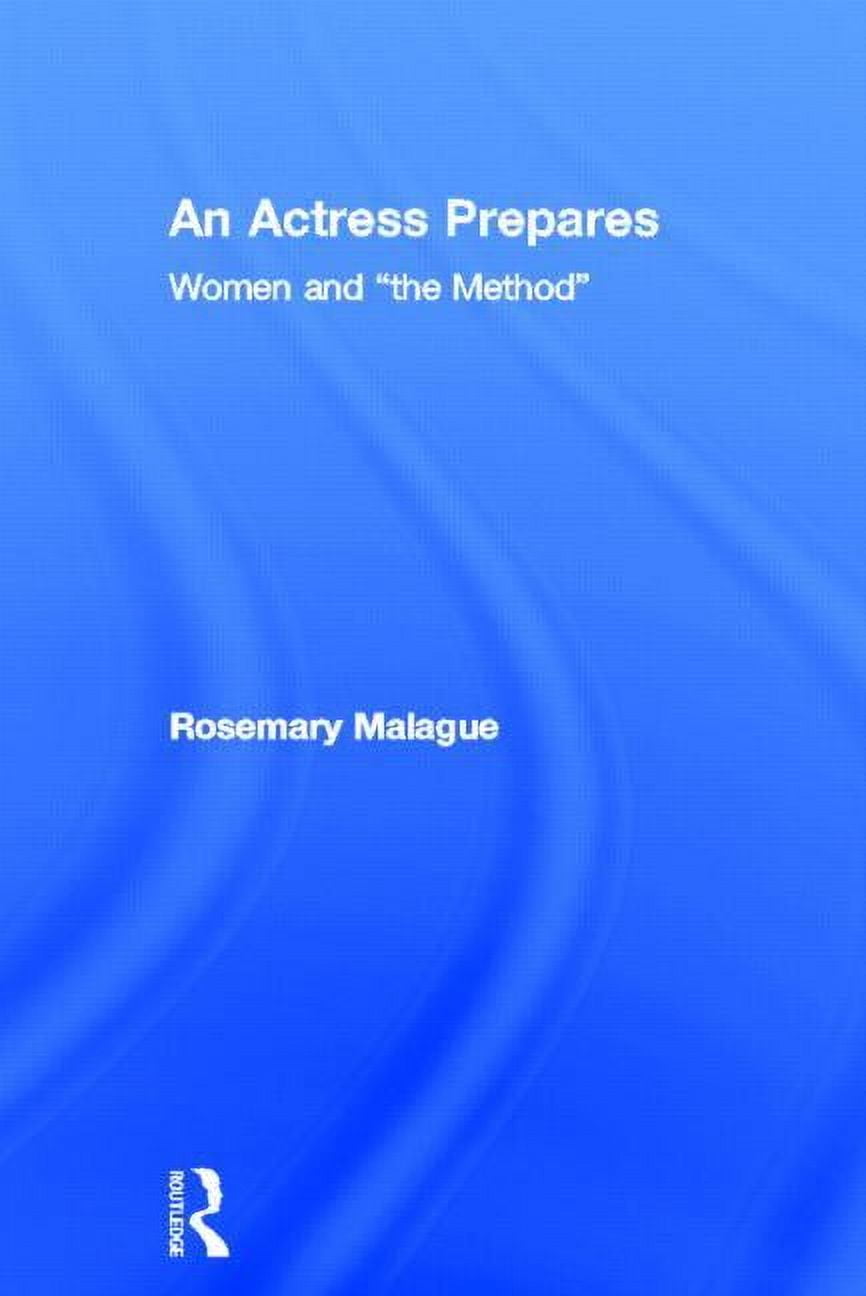 An Actress Prepares: Women and "the Method", (Hardcover) - Walmart.com