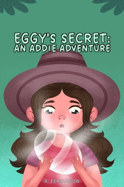 An Addie Adventure: Eggy's Secret: An Addie Adventure (Paperback ...