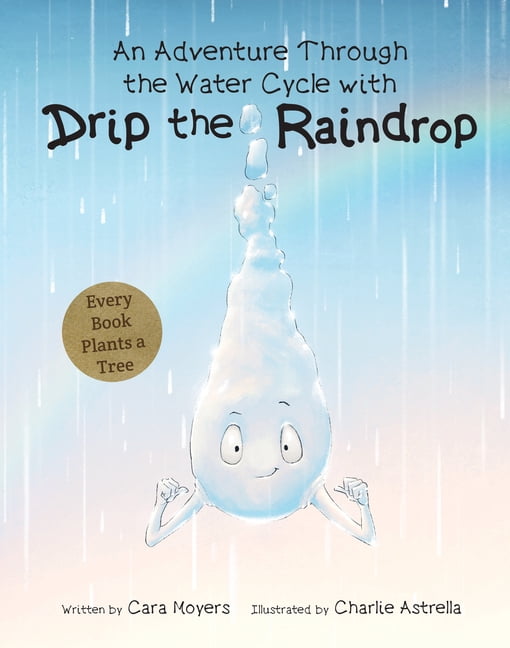 An Adventure Through the Water Cycle with Drip the Raindrop (Hardcover ...