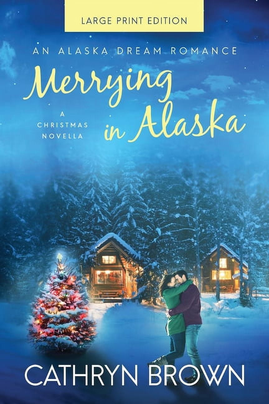 An Alaska Dream Romance Book Merrying in Alaska: Large Print, Book 2.5, (Paperback) - Walmart.com