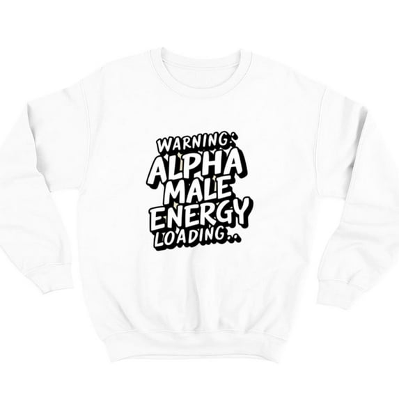 An Alpha Male Energy Loading Funny Retro For A Warning Themed Graphic ...