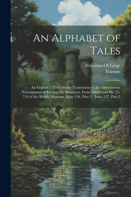An Alphabet of Tales: An English 15Th Century Translation of the ...