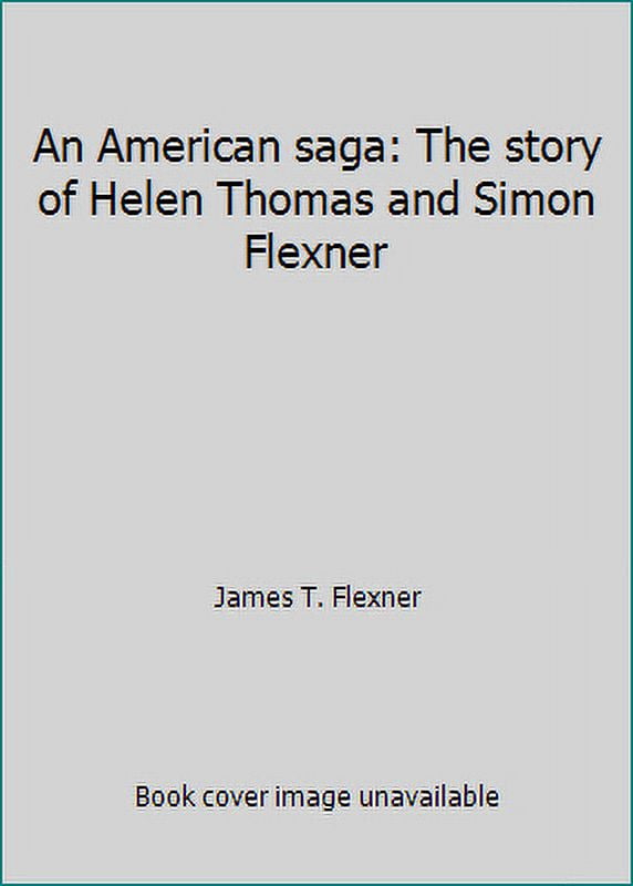 Pre-Owned An American Saga: The Story of Helen Thomas and Simon Flexner ...