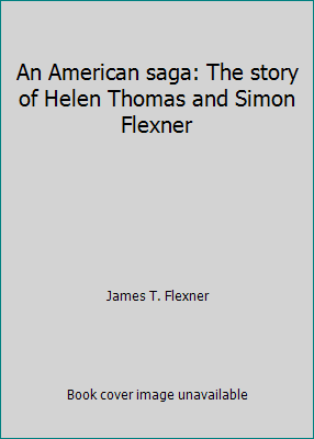 Pre-Owned An American Saga: The Story of Helen Thomas and Simon Flexner ...