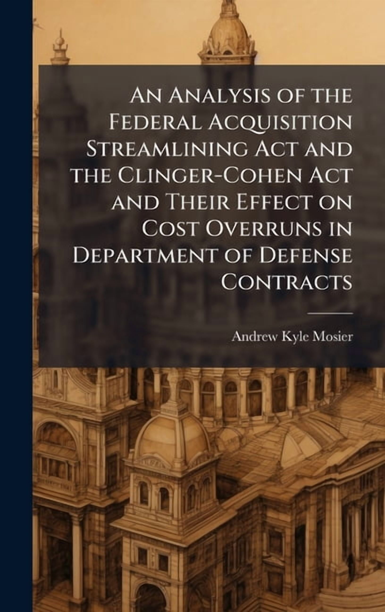 An Analysis of the Federal Acquisition Streamlining Act and the Clinger ...