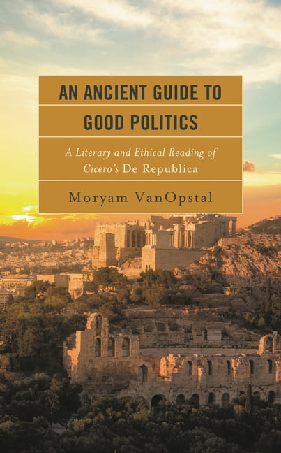 An Ancient Guide to Good Politics: A Literary and Ethical Reading of ...