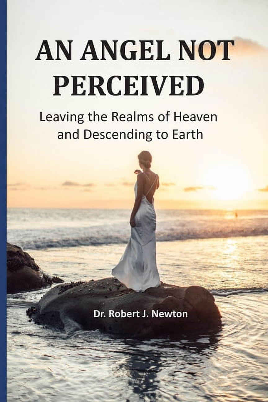An Angel Not Perceived: Leaving the Realms of Heaven and Descending to ...