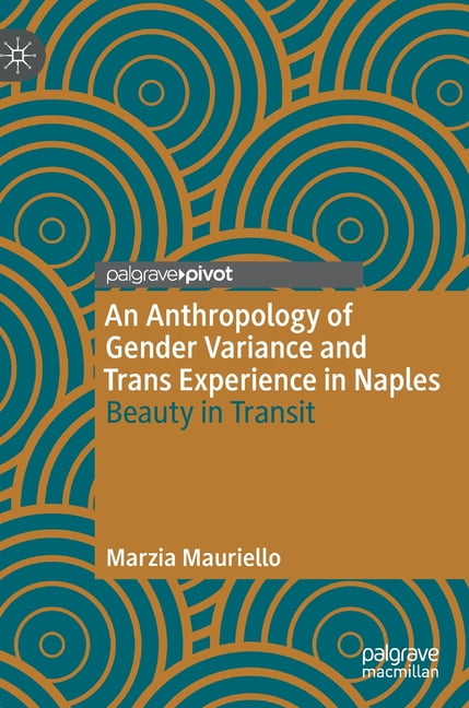 An Anthropology of Gender Variance and Trans Experience in Naples ...
