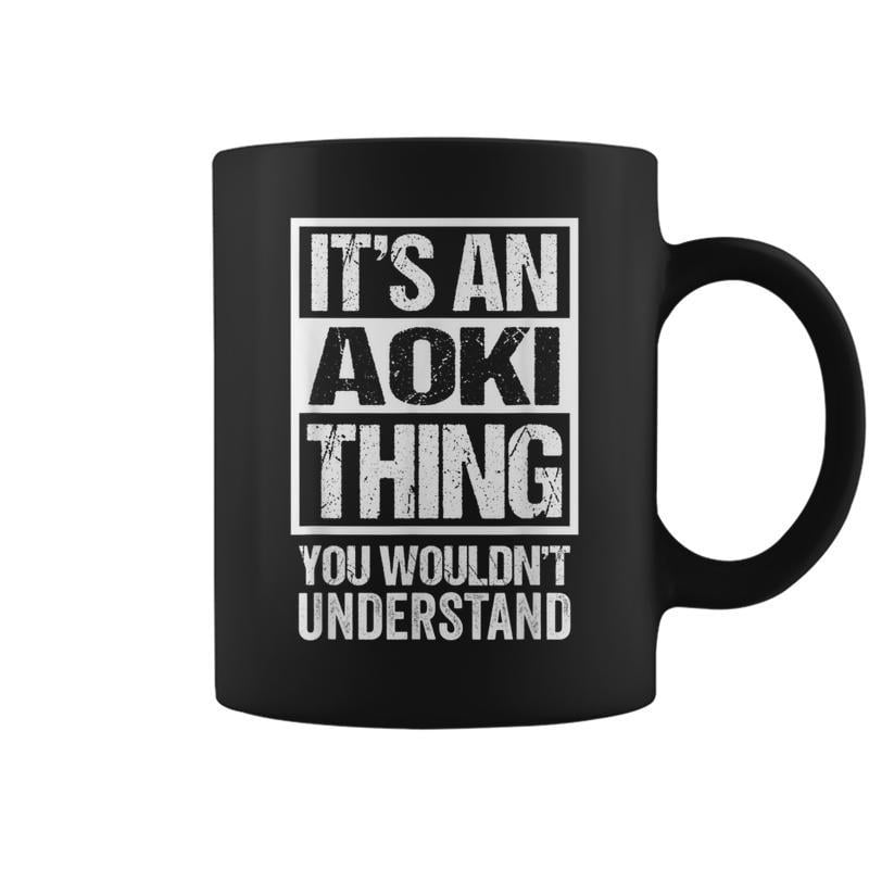 An Aoki Thing You Wouldnt Understand Family Name Coffee Mugs - Walmart.com
