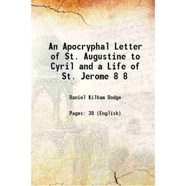 An Apocryphal Letter of St. Augustine to Cyril and a Life of St. Jerome ...