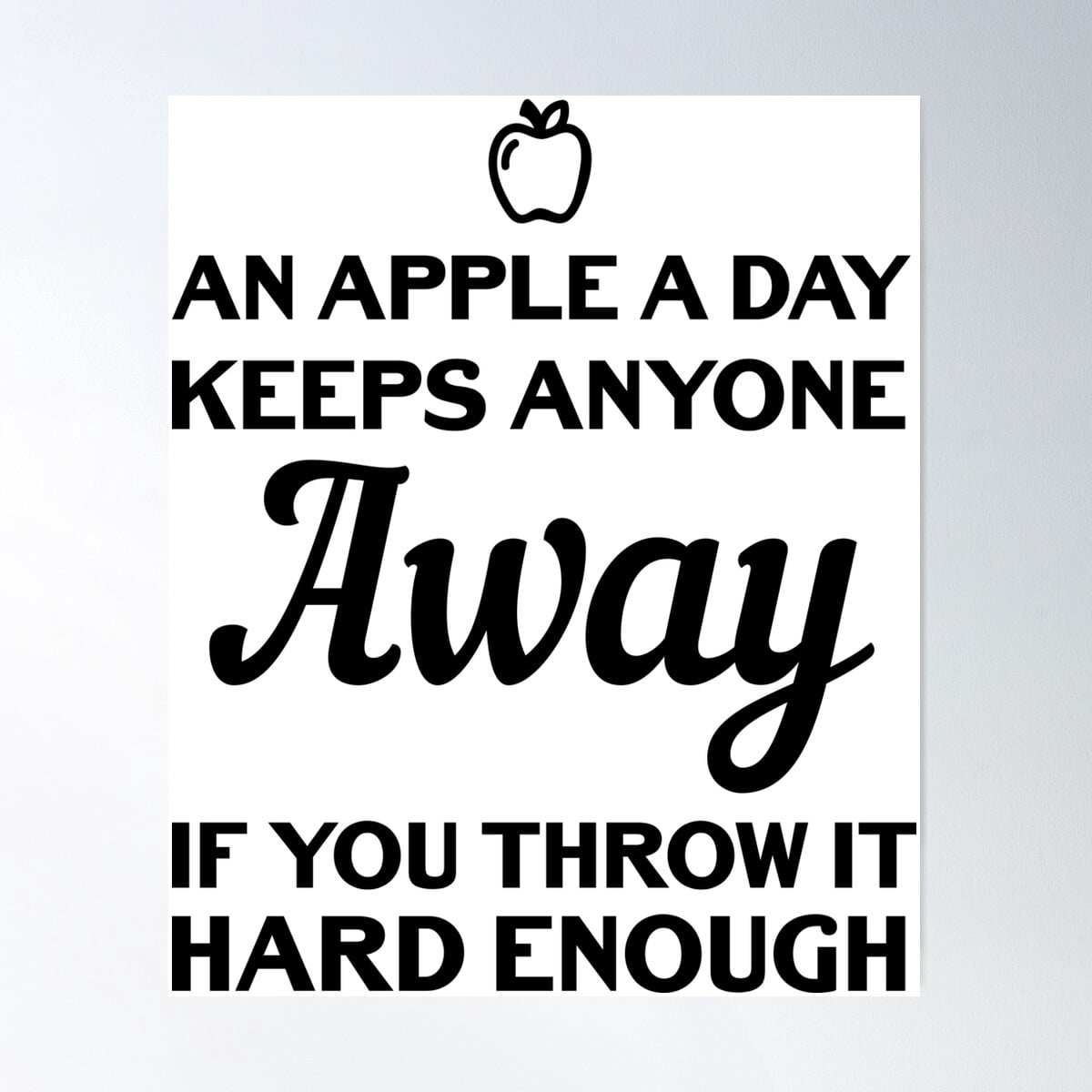An Apple A Day Keeps Anyone Away If You Throw It Hard Enough Poster ...