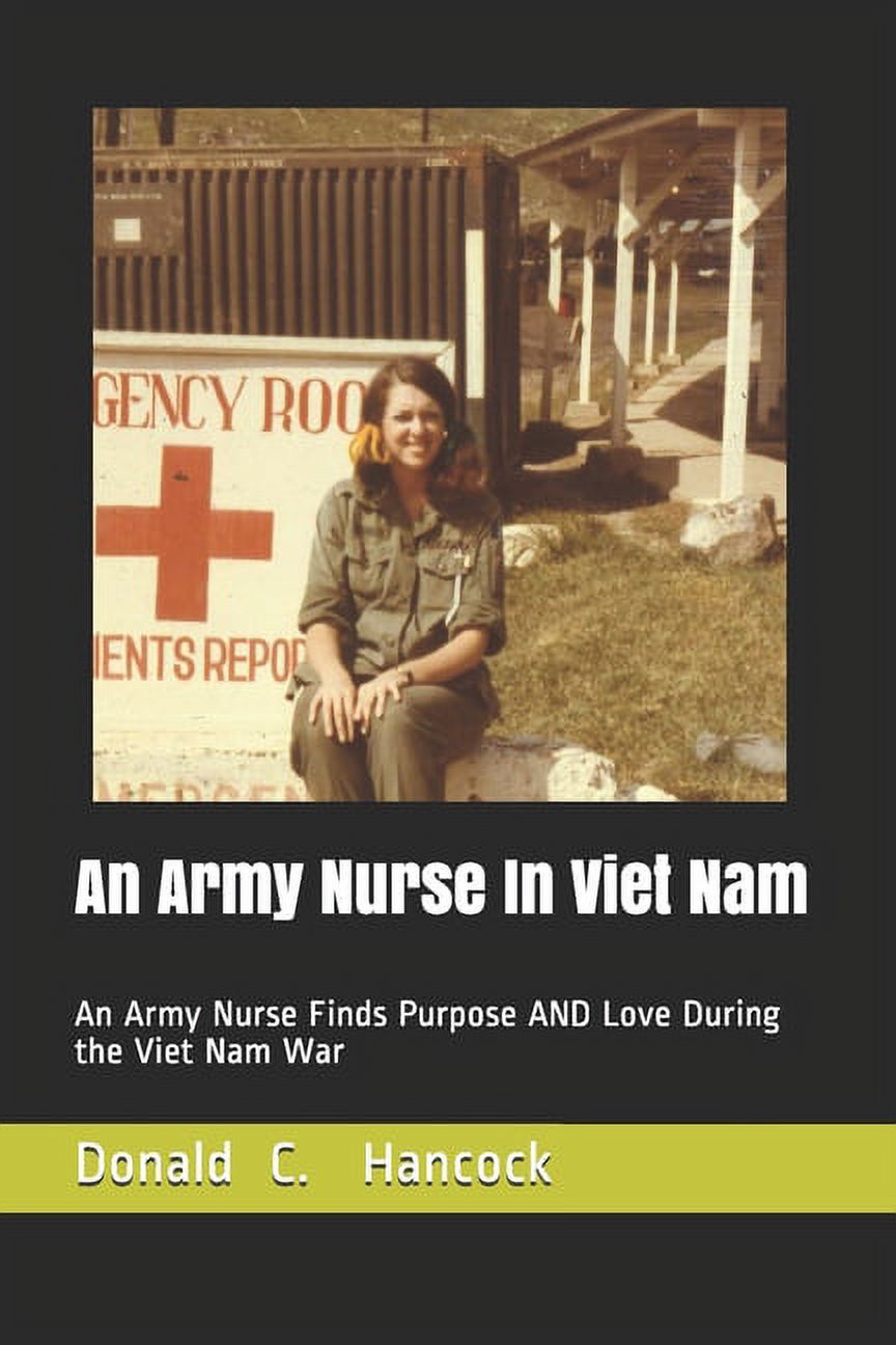 An Army Nurse In Viet Nam: An Army Nurse Finds Purpose AND Love During ...