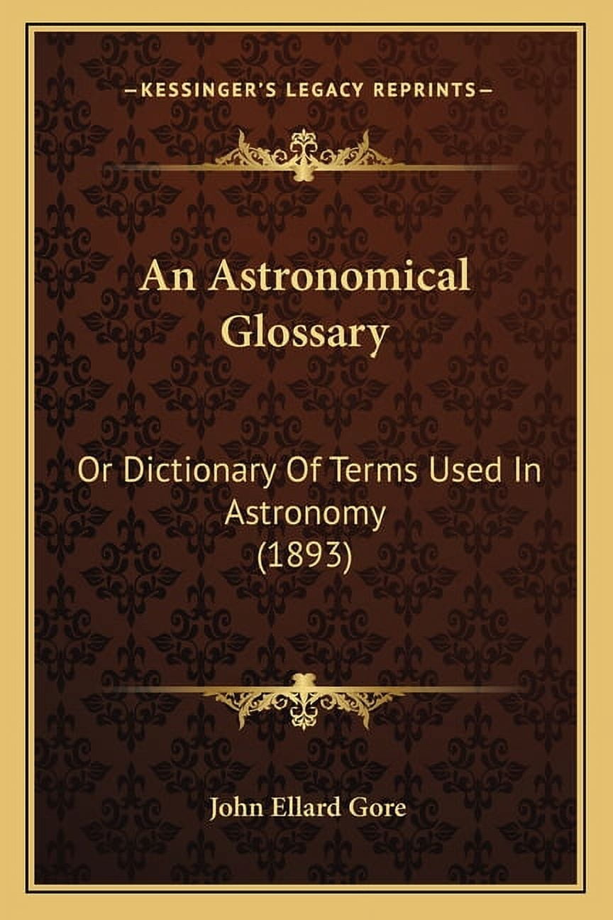 An Astronomical Glossary : Or Dictionary Of Terms Used In Astronomy ...