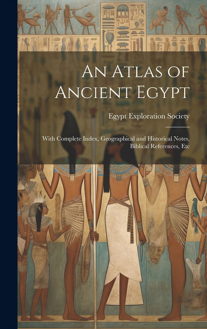 An Atlas of Ancient Egypt: With Complete Index, Geographical and ...