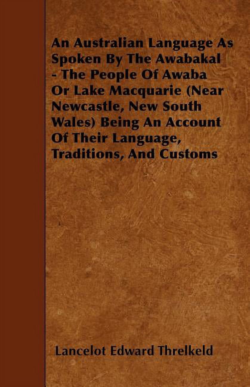 An Australian Language As Spoken By The Awabakal - The People Of Awaba ...