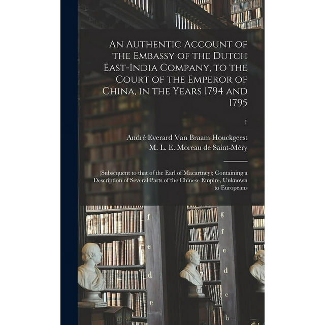 An Authentic Account of the Embassy of the Dutch East-India Company, to ...