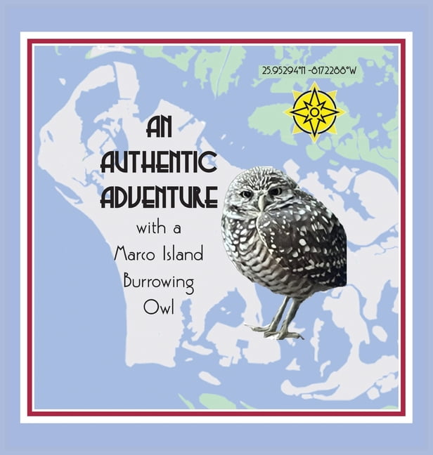 An Authentic Adventure with a Marco Island Burrowing Owl (Hardcover ...