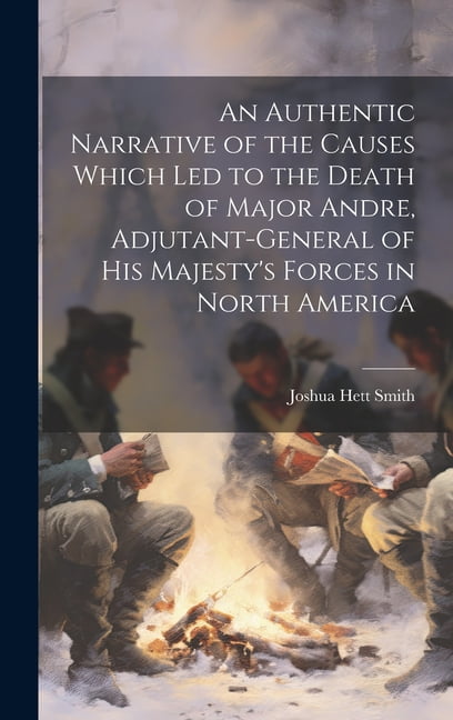 An Authentic Narrative of the Causes Which led to the Death of Major ...