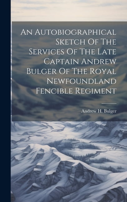 An Autobiographical Sketch Of The Services Of The Late Captain Andrew ...