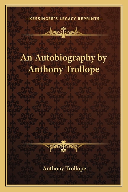 An Autobiography by Anthony Trollope, (Paperback) - Walmart.com