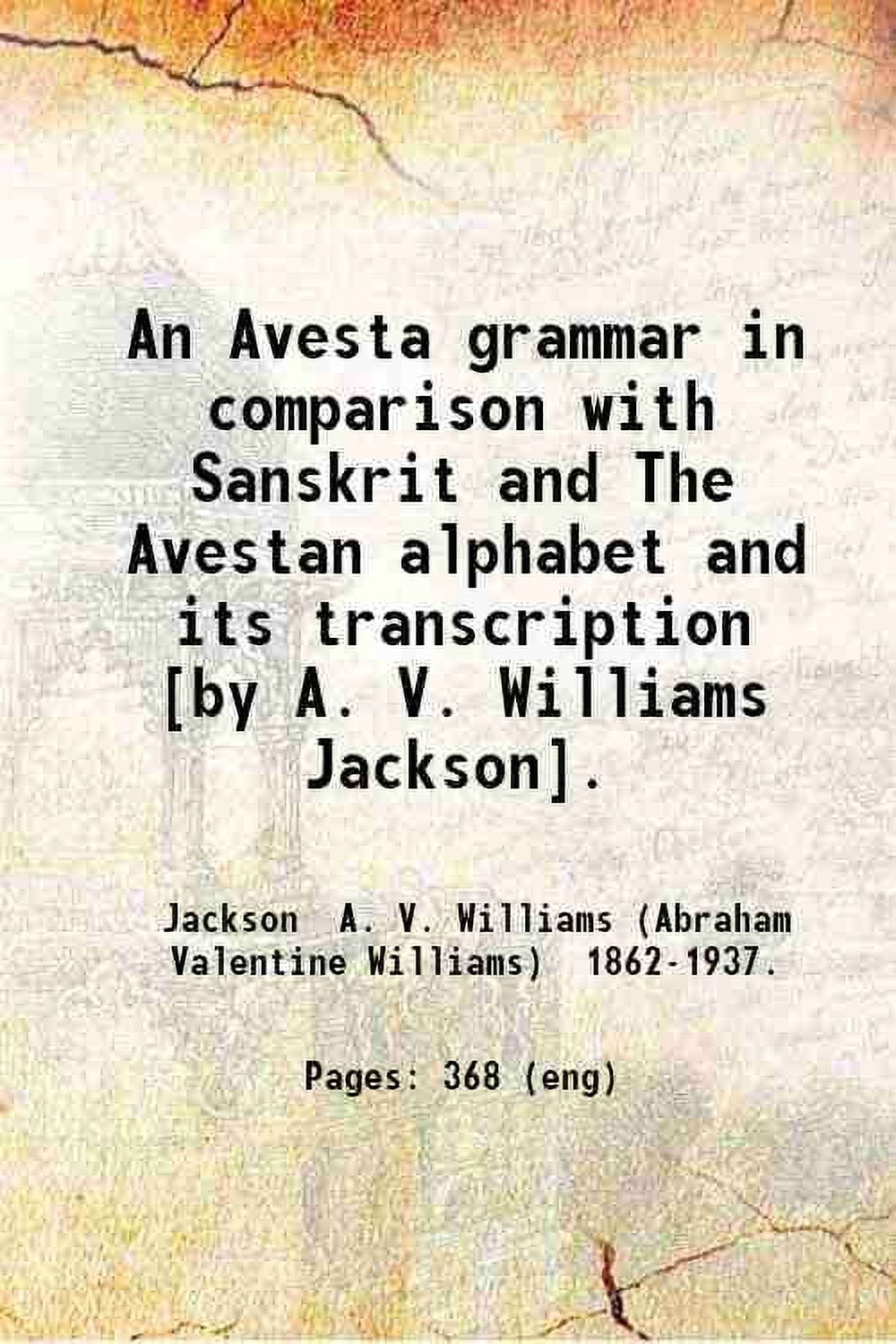 An Avesta grammar in comparison with Sanskrit and The Avestan alphabet ...