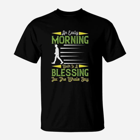 An Earlymorning Walk Is A Blessing For The Whole Day TShirt - Walmart.com