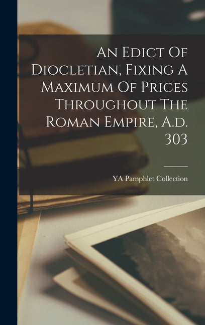 An Edict Of Diocletian, Fixing A Maximum Of Prices Throughout The Roman ...